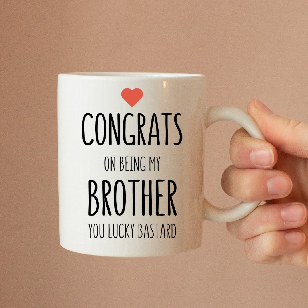 Congrats on Being My Brother You Lucky Bastard Ceramic Mug - Etsy