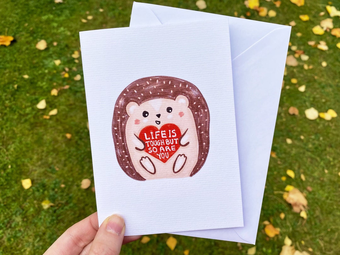 Hedgehog Greeting Card A6, Cheer up Card, Life is Tough but so Are You ...
