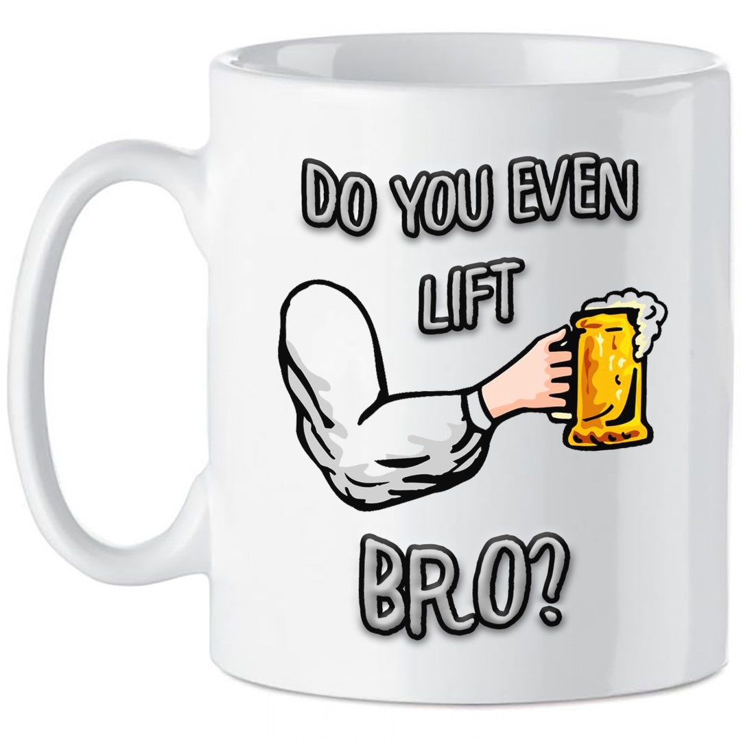 Do You Even Lift Bro Mug, Beer Lovers Mug, Dad Bod Gifts, Mugs for Him ...