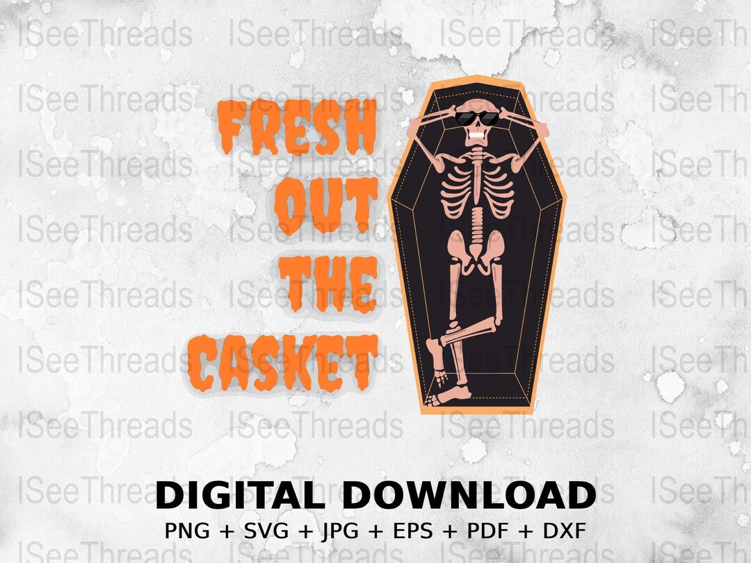 Fresh Out the Casket Funny Halloween Graphic, Halloween Png, Trick or ...