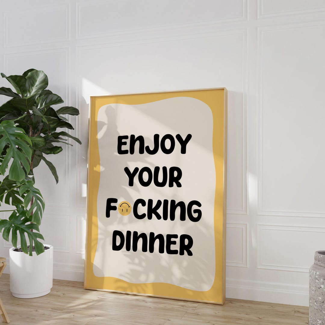 Funny Kitchen Wall Art, Enjoy Your Print, Dinner Poster, Kitchen Quote ...