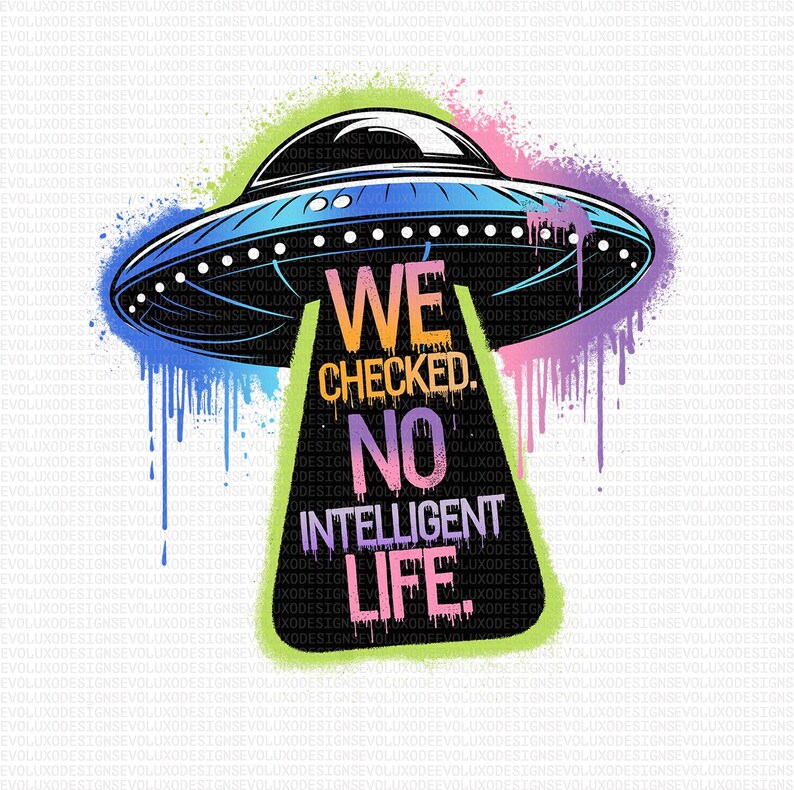 We Checked No Intelligent Life Alien PNG - Etsy