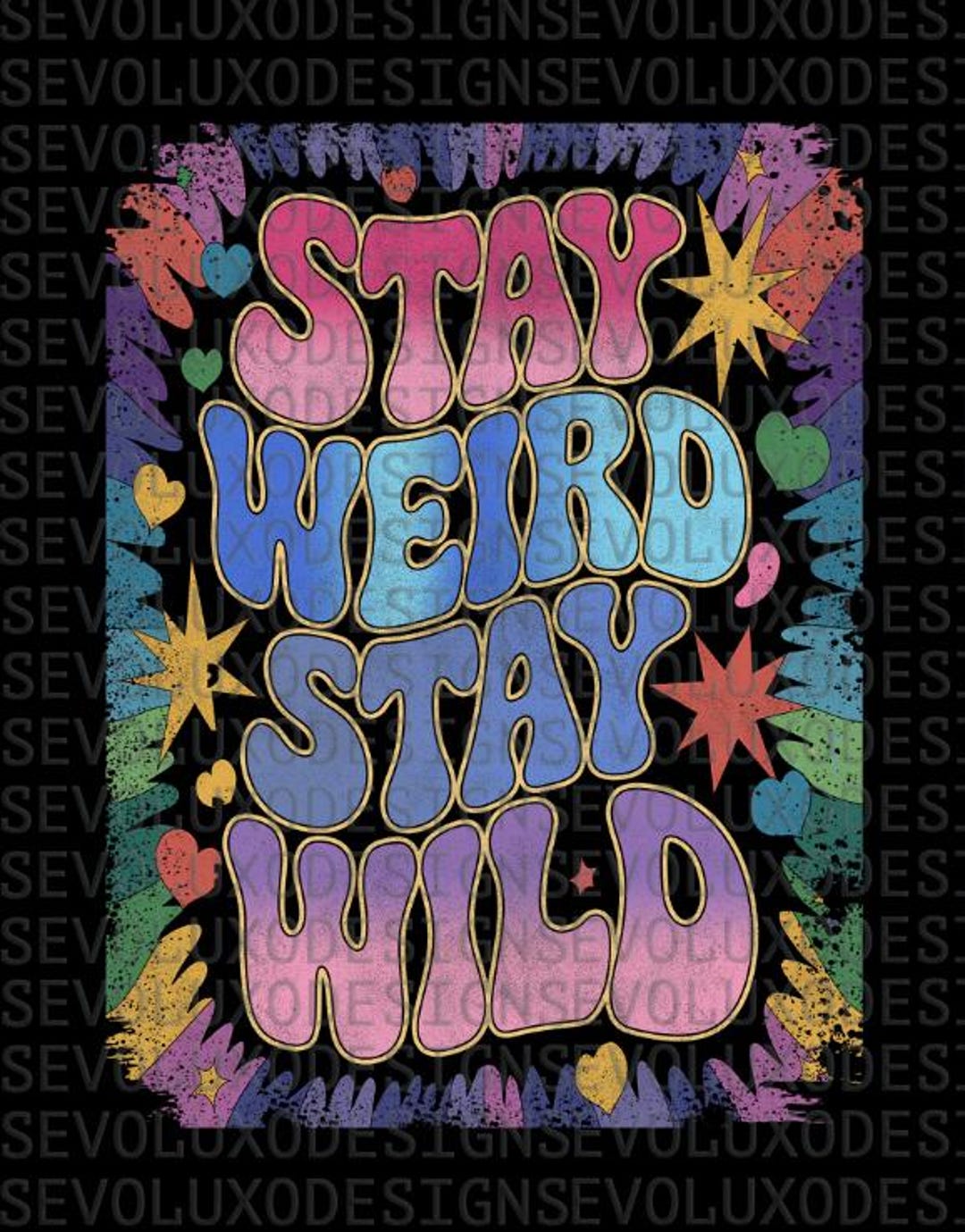 Stay Weird Stay Wild Groovy Letters Digital Sublimation DTF DTG Print ...