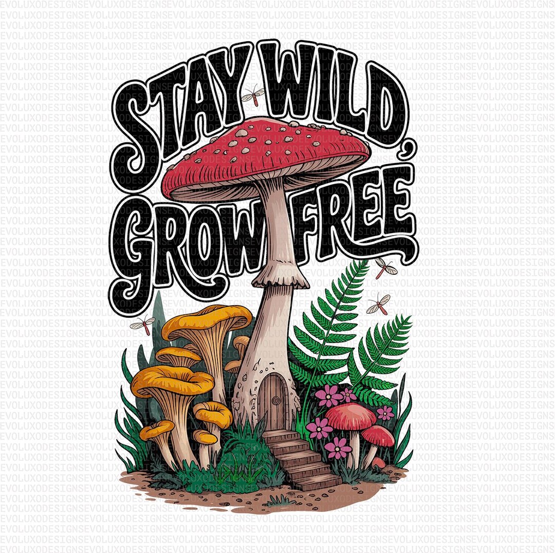 Stay Wild Grow Free Mushroom PNG – Cottagecore Quote Art - Etsy