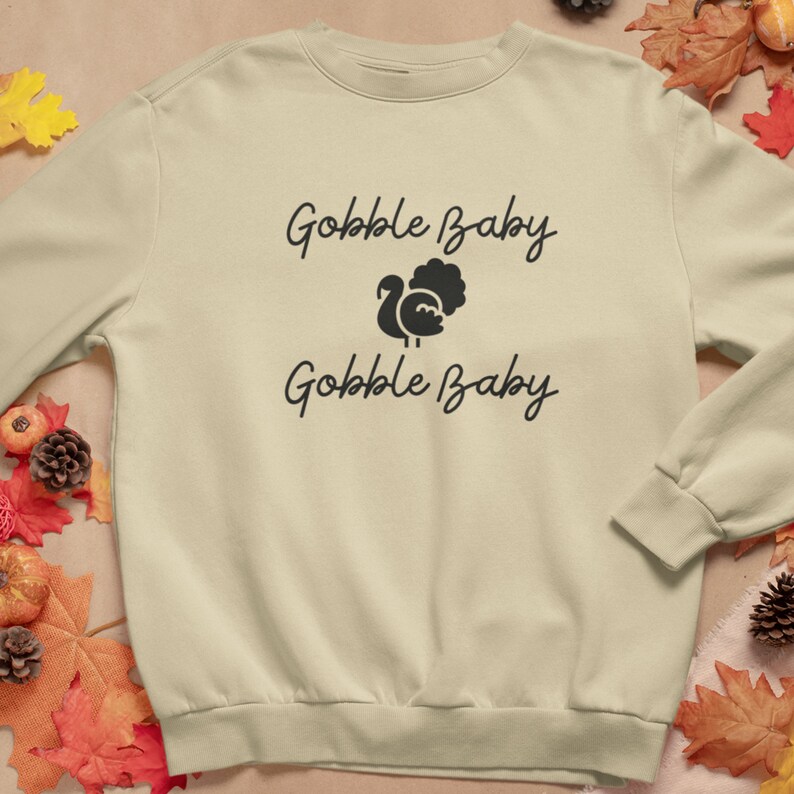 Gobble Baby Gobble Baby Funny Thanksgiving Unisex Cotton Sweatshirt ...