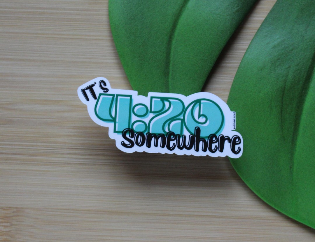 It's 4:20 Somewhere Sticker Easy Peel Water Resistant Hippie Stoner 5 ...