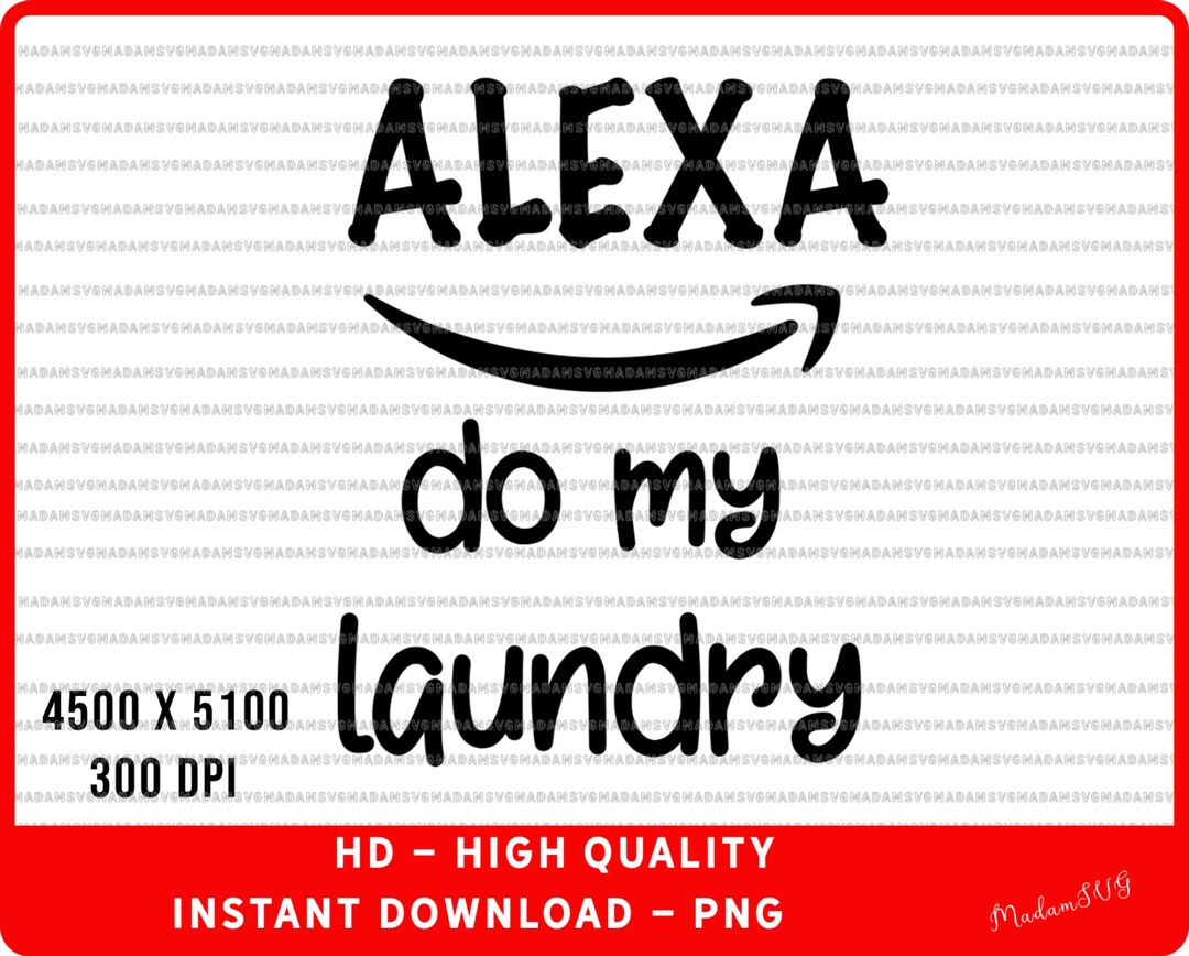 PNG, SVG: Alexa Do My Laundry Png Svg, Alexa Wash My Clothes Png ...