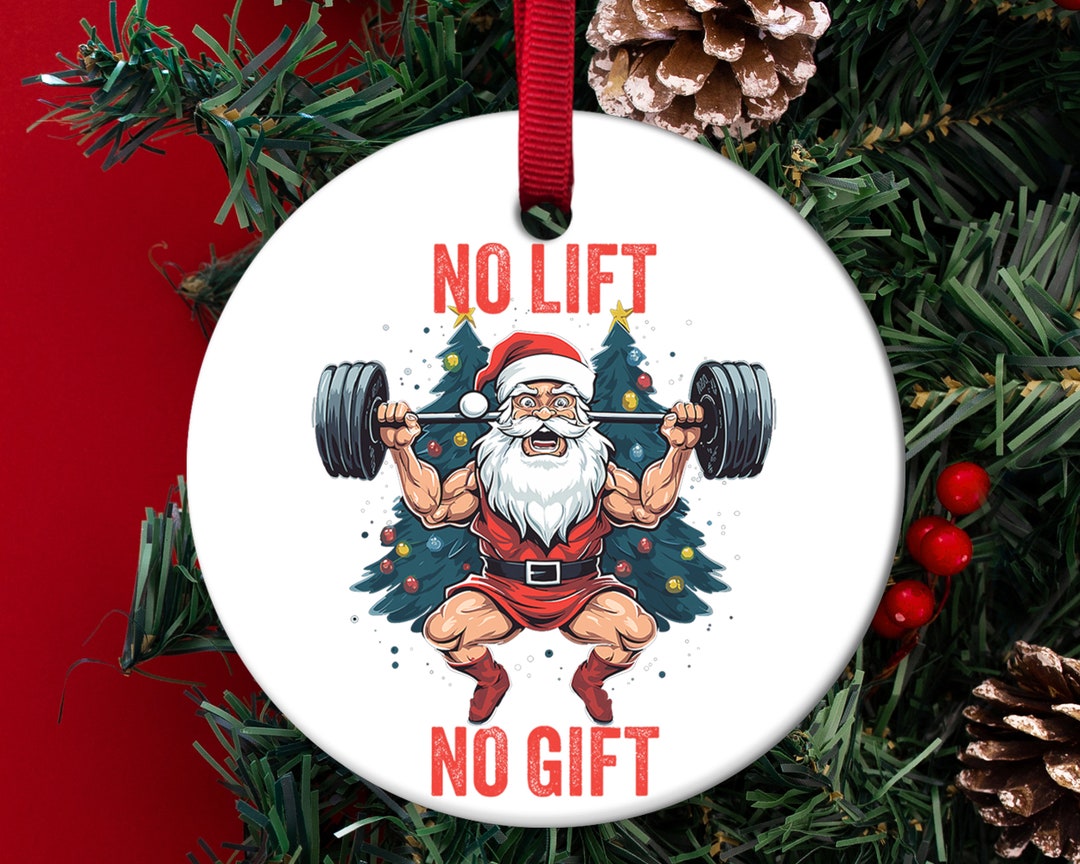 2023 No Lift No Gift Ornament Funny Muscular Santa Lifting - Etsy