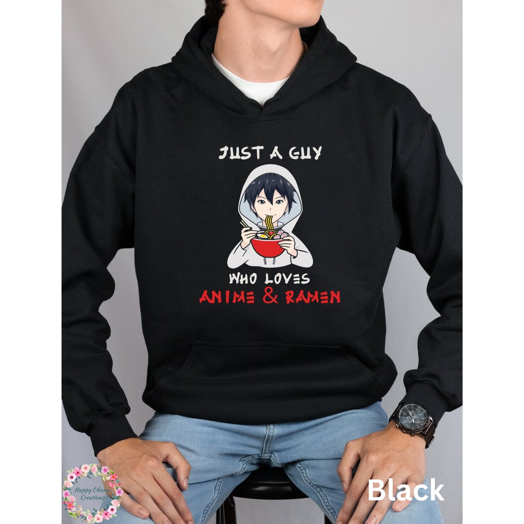 Men's Japanese Anime Hoodie, Ramen Sweatshirt, Just A Guy Who Loves ...