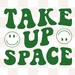 Take up Space SVG Png Trendy Svg Aesthetic Svg Sayings Svg Preppy Svg ...