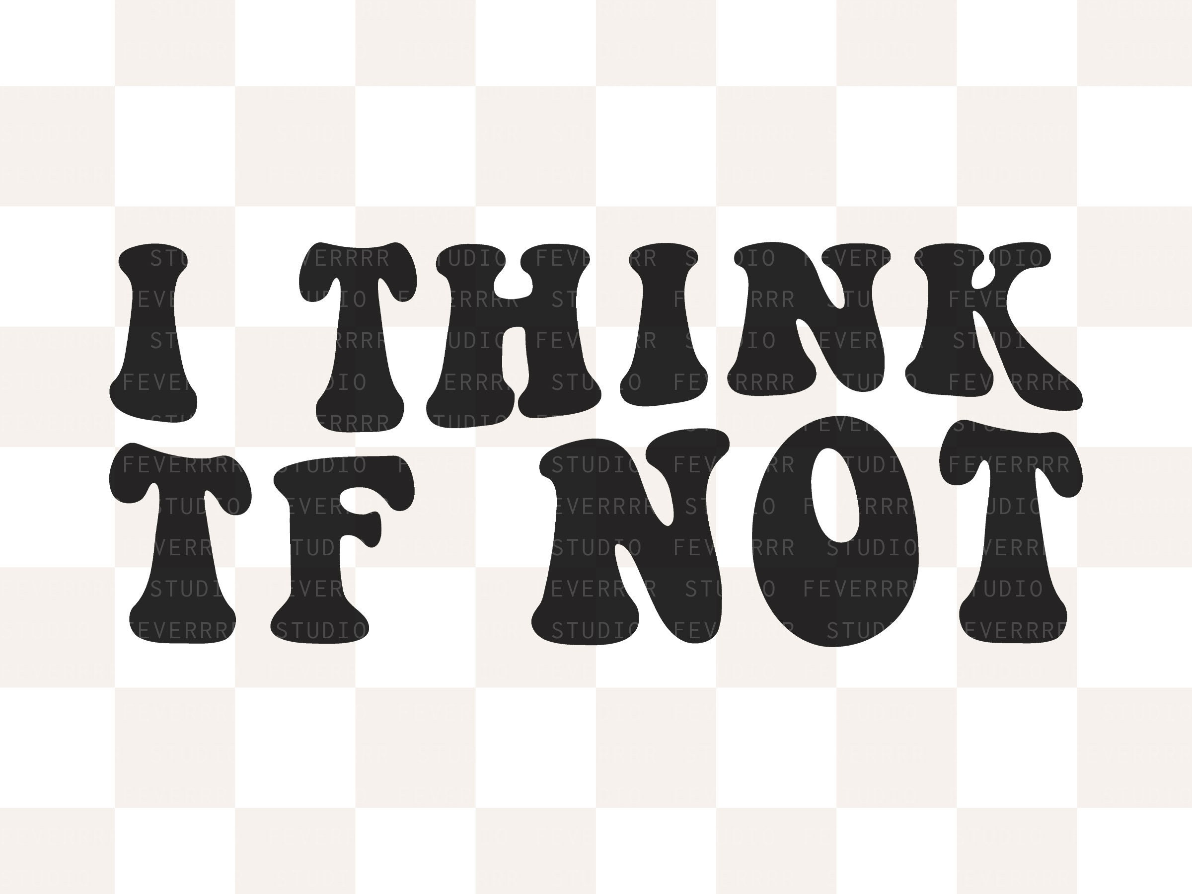 I Think TF Not SVG Png Trendy Svg Aesthetic Svg Preppy - Etsy Canada