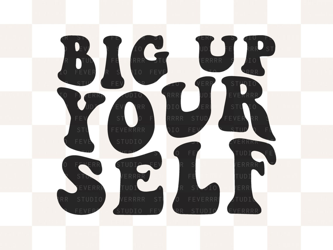 Big up Yourself SVG Png Trendy Svg Aesthetic Png Cute - Etsy