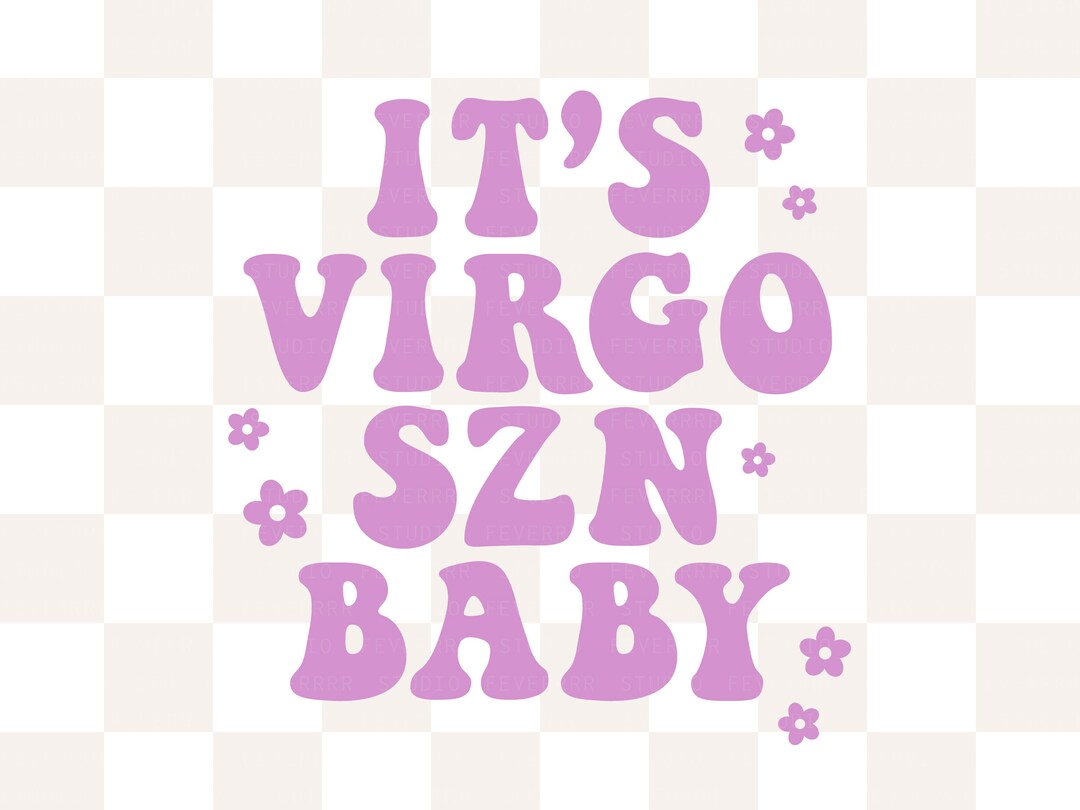 It's Virgo Szn Baby SVG | Png | Virgo Svg | Horoscope Svg | Trendy Svg ...