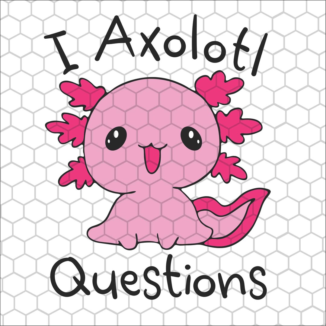 I Axolotl Questions Cricut Cut Files, SVG - Etsy