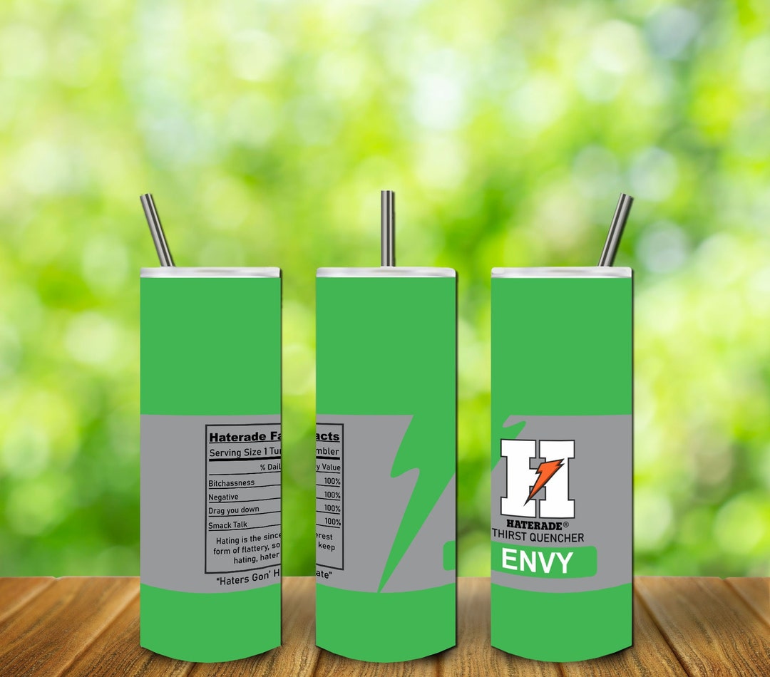 Haterade ENVY 20oz Straight Tumbler Sublimation Design, High Resolution ...