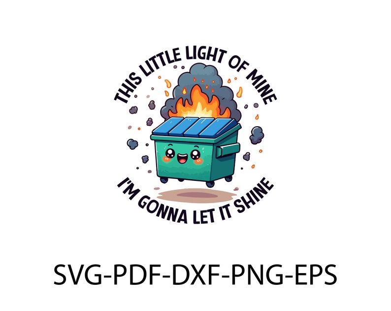 Dumpster Fire SVG, This Little Light of Mine, Funny Dumpster SVG Design ...