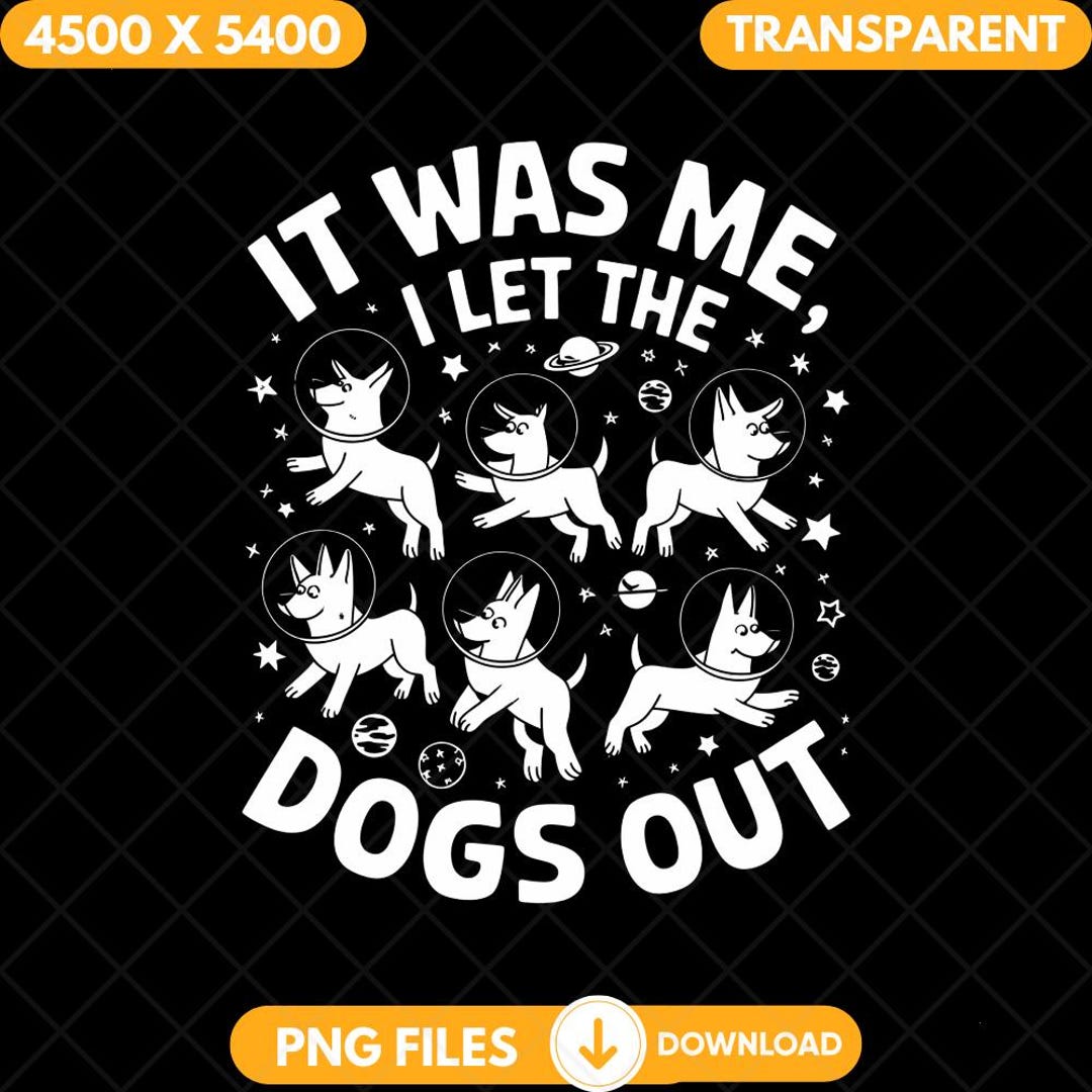 It Was Me, I Let the Dogs Out Png, Funny Vintage Space Dog Png ...