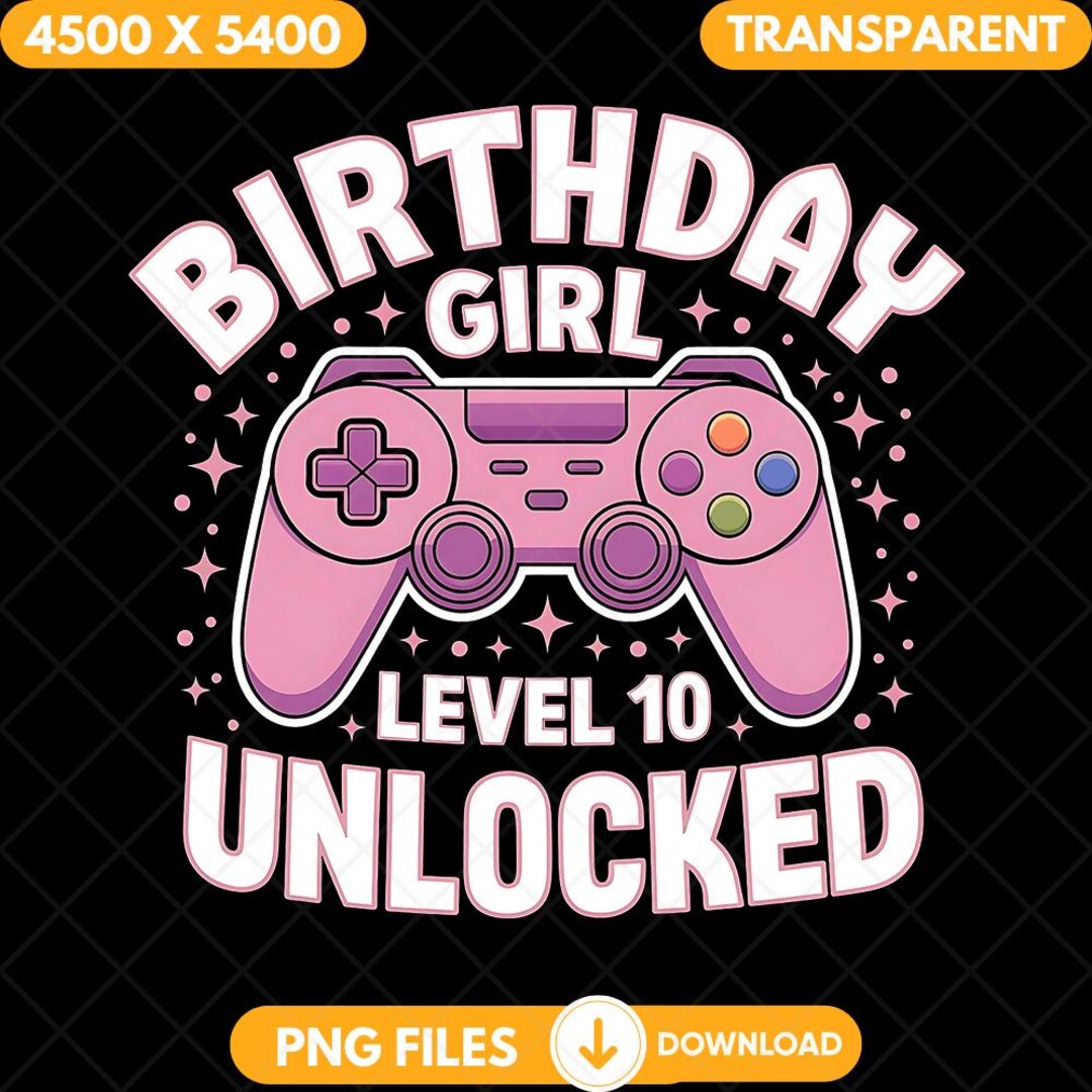 Birthday Girl Level 10 Unlocked Png, Cute Video Game Controller ...