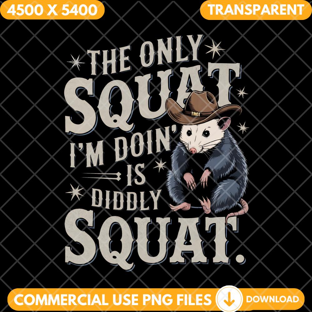 The Only Squat I'm Doing is Diddly Squat Png Funny Possum Funny Cowboy Racoon in Vintage Style ...
