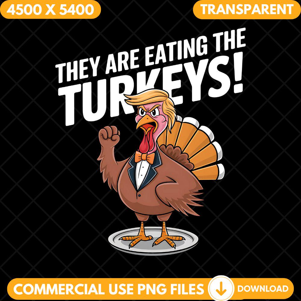 They Are Eating the Turkeys Png, Funny Donald Trump 2024 Thanksgiving ...