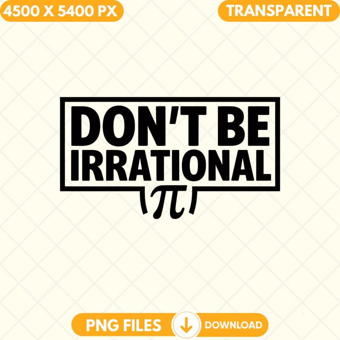 Don't Be Irrational Png, Math Humor Design, Digital Download, Funny ...