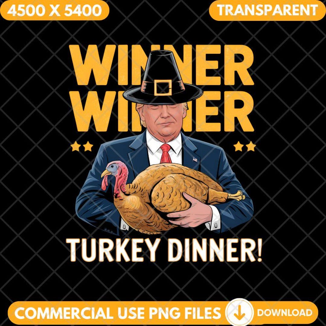 Winner Winner Turkey Dinner Png, Funny Donald Trump 2024 Won ...