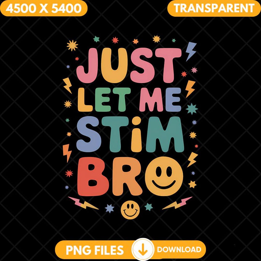 Just Let Me Stim Bro Png, Autism Awareness Month Sublimation Design ...