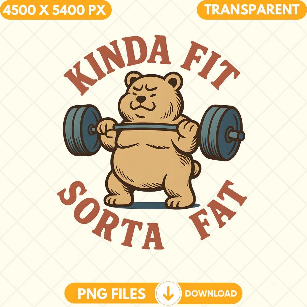Kinda Fit Sorta Fat Png, Lifting Bear Meme Humor Sublimation Png ...