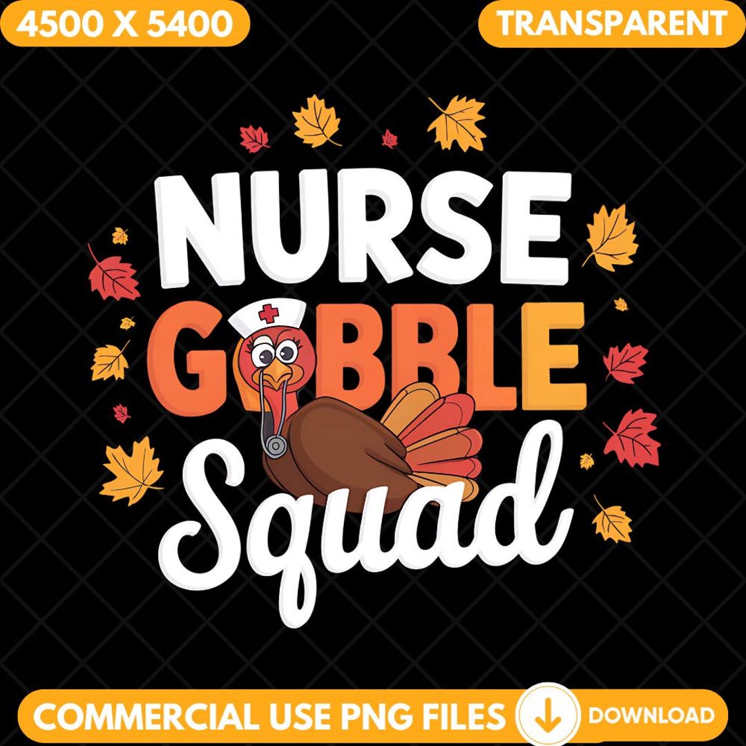 Thanksgiving Nurse Gobble Squad PNG, Cartoon Turkey Autumn Design for ...