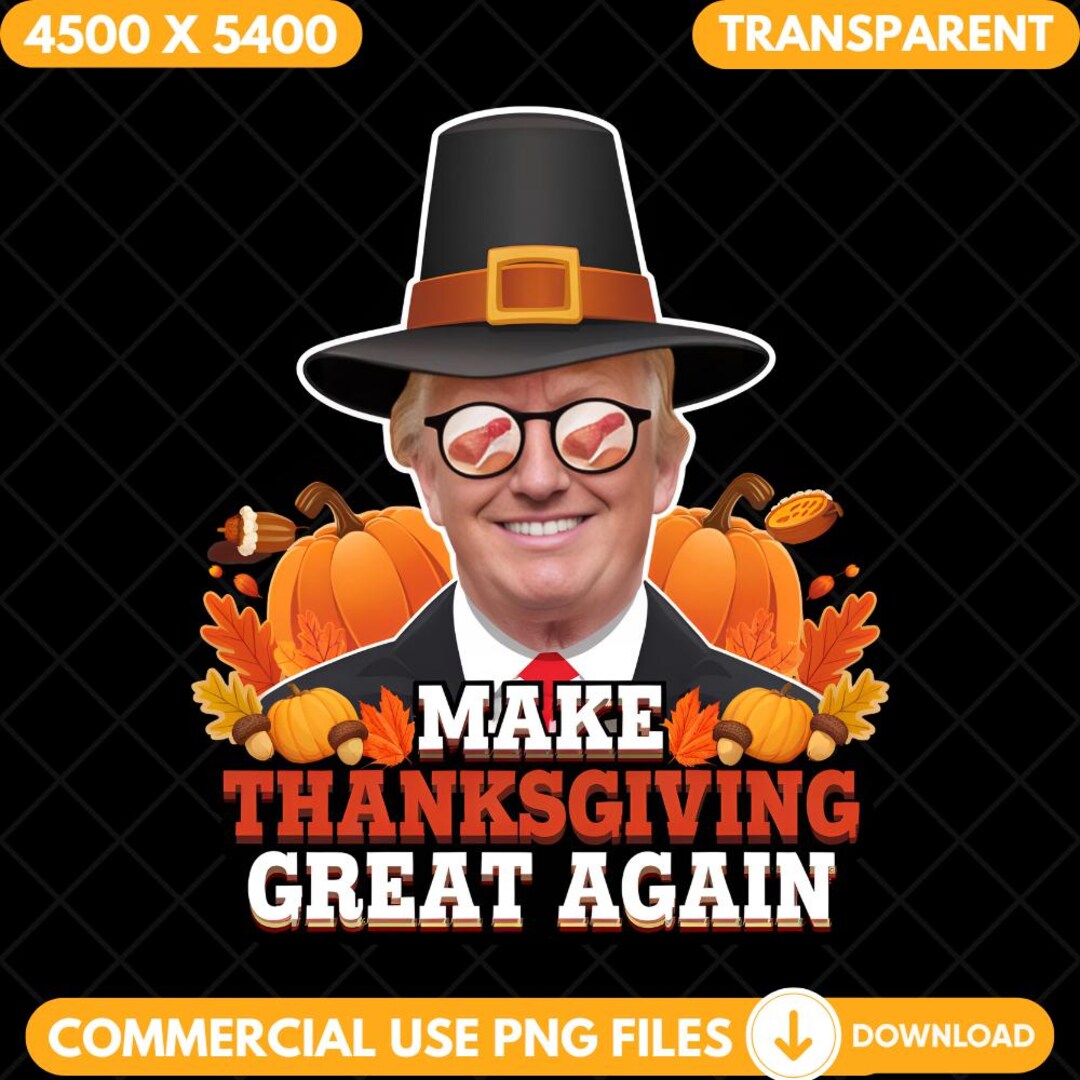Make Thanksgiving Great Again Turkey Png, Funny Patriotic Trump Fall ...