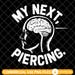 My Next Piercing Png, Lobotomy Png, Funny Png, Funny Meme Shirt Pod ...