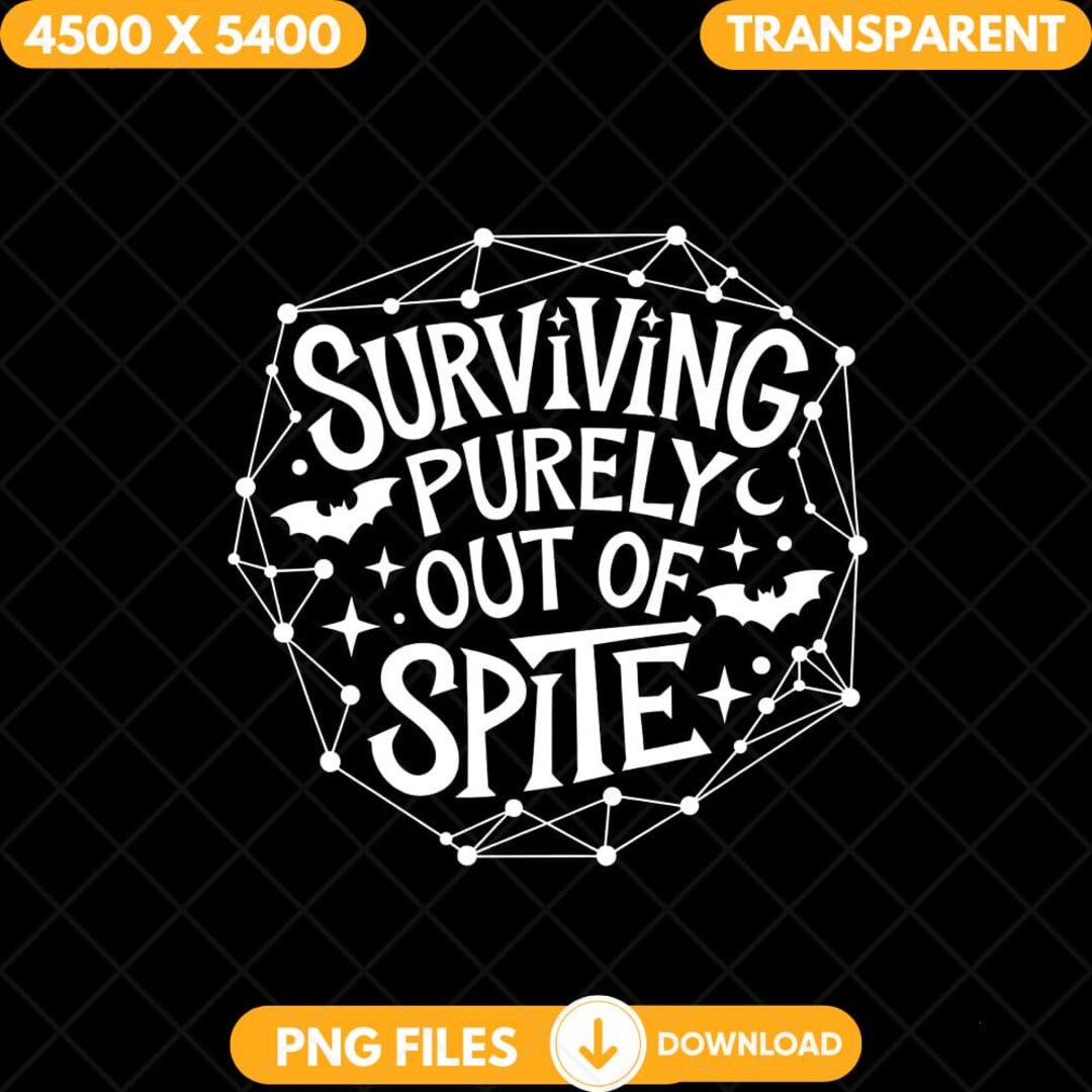 Surviving Purely Out of Spite PNG, Sarcastic Quote Sublimation PNG ...
