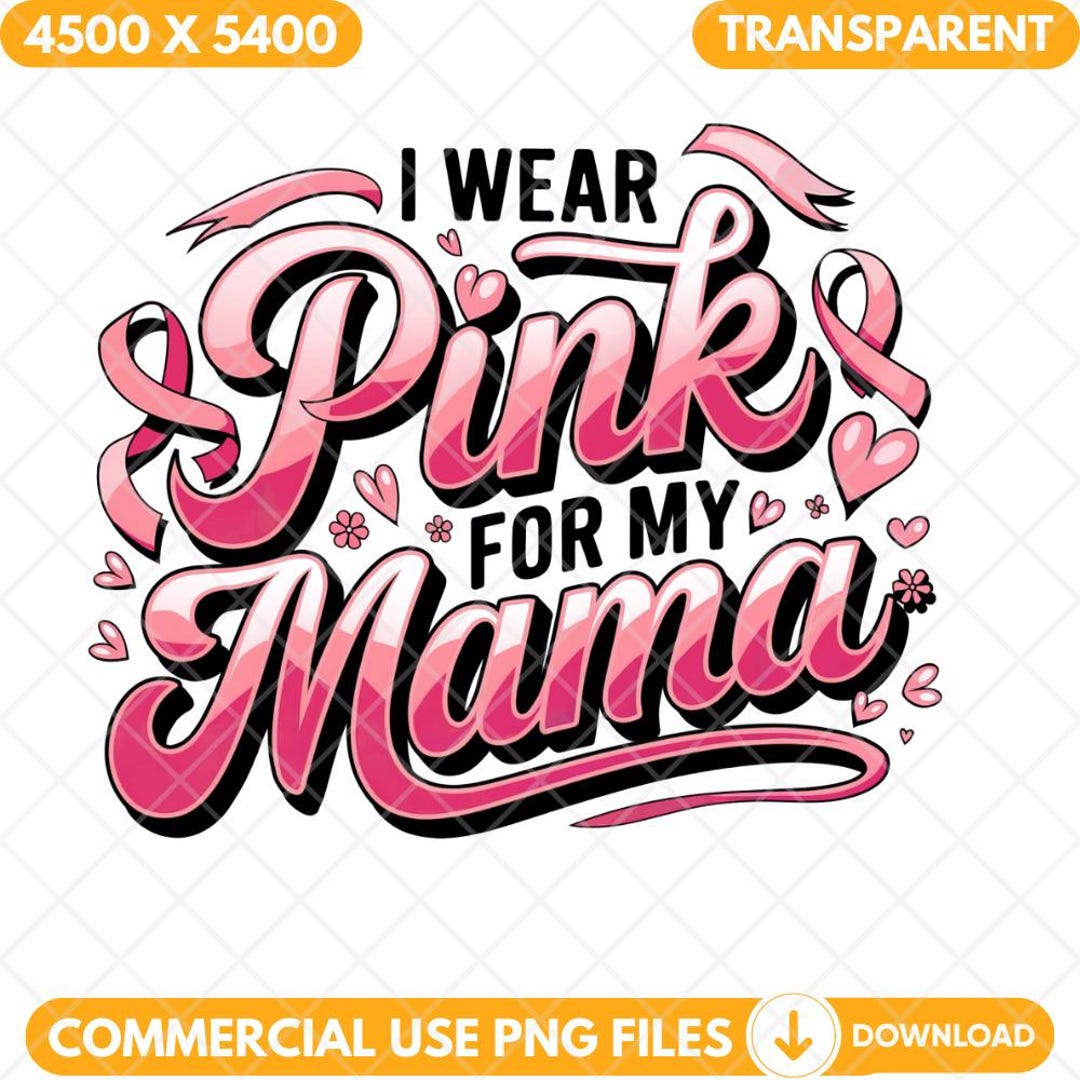 I Wear Pink for My Mama Png Breast Cancer Awareness Png Cancer Support ...