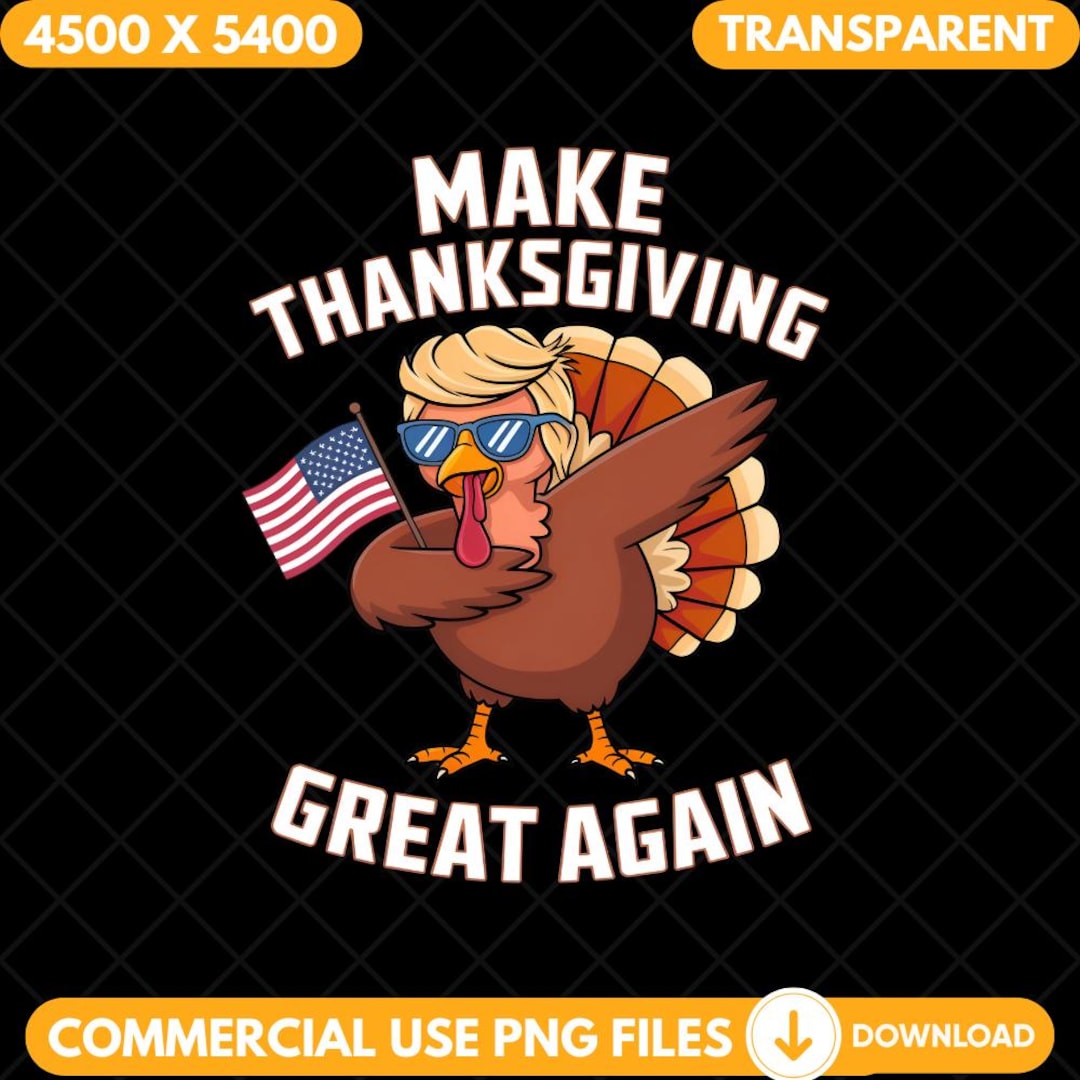 Make Thanksgiving Great Again Dabbing Turkey PNG, Patriotic ...