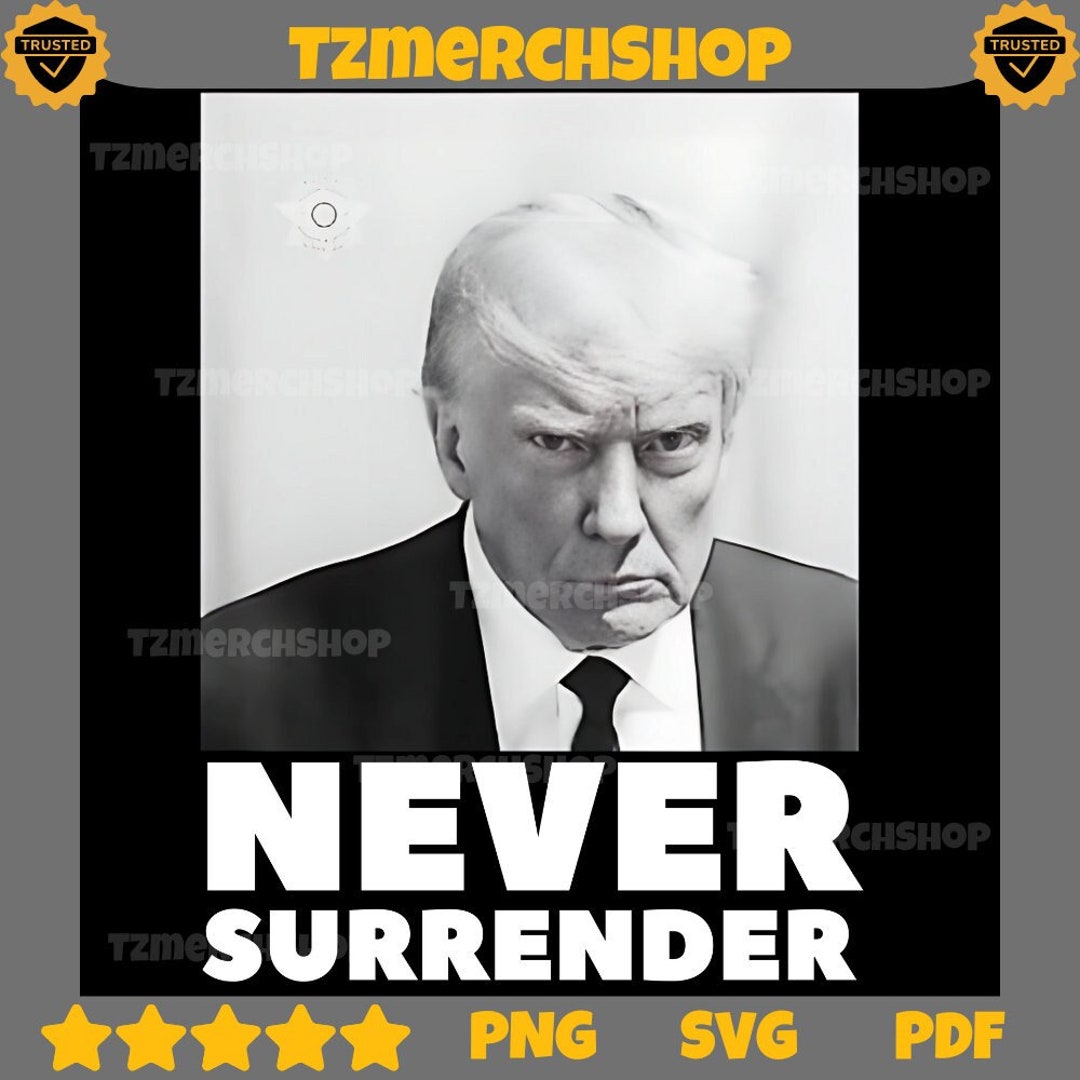 Trump Never Surrender Png Svg, President Png, Funny Saying, Trump 2024 ...