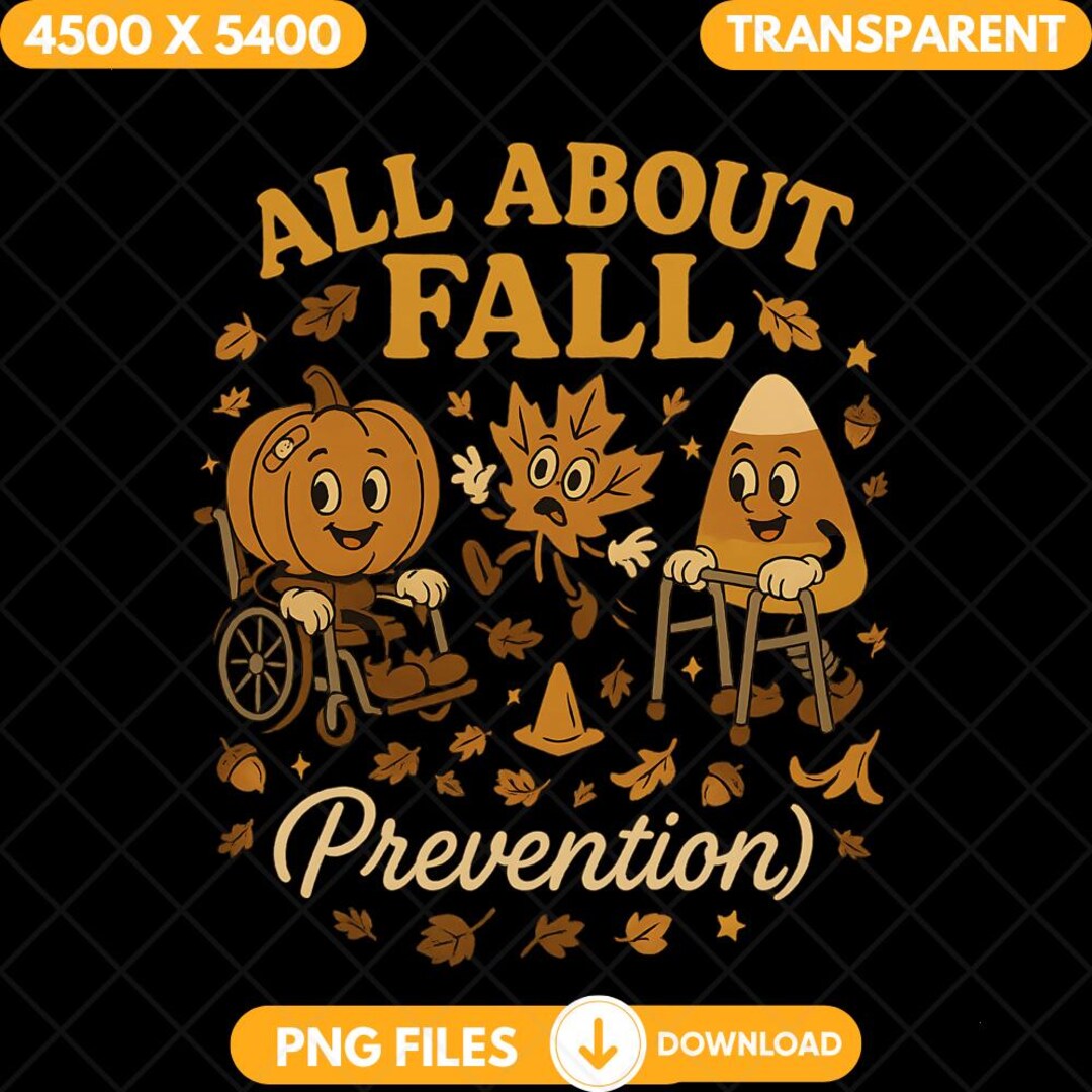 All About Fall Prevention Png, Funny Autumn Safety Sublimation Png ...