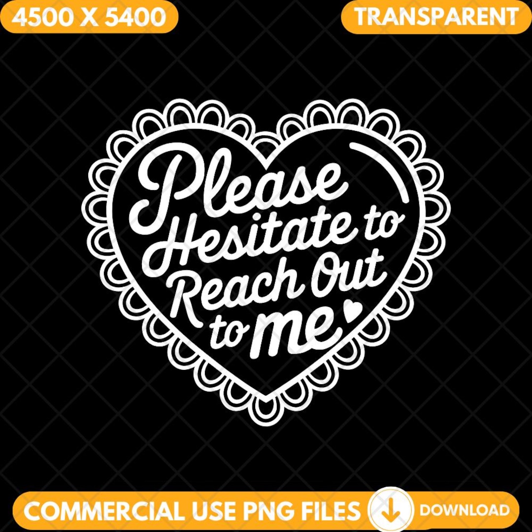 Please Hesitate to Reach Out Png, Self Love Mental Health Quote, Cute ...