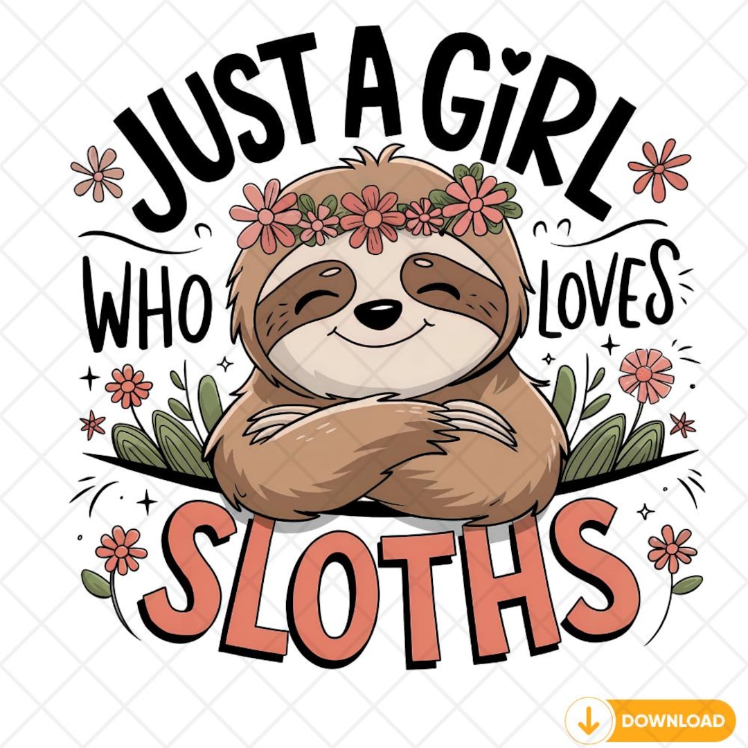 Just A Girl Who Loves Sloths Png, Sublimation Design, Sloth Clipart ...