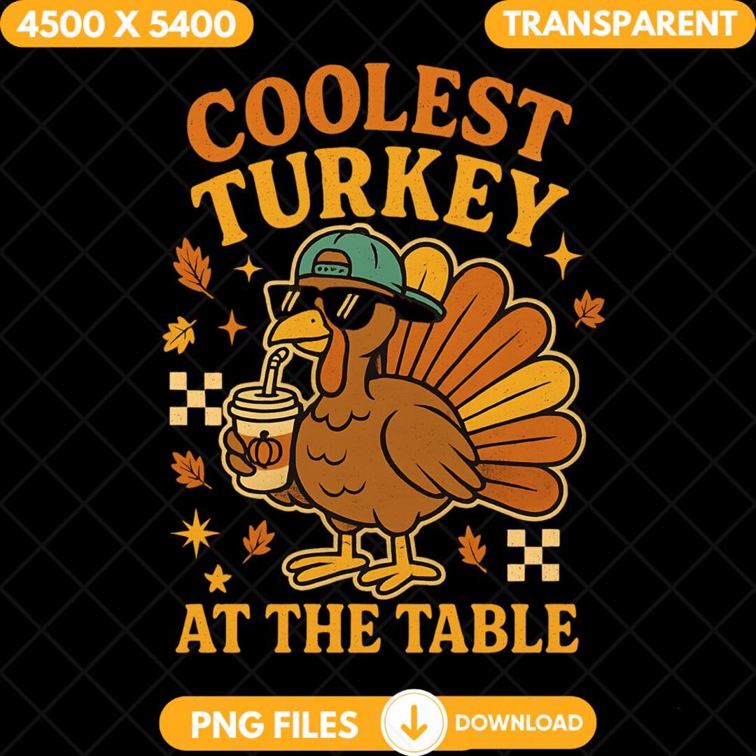Coolest Turkey at the Table Png, Funny Thanksgiving Sublimation Png ...