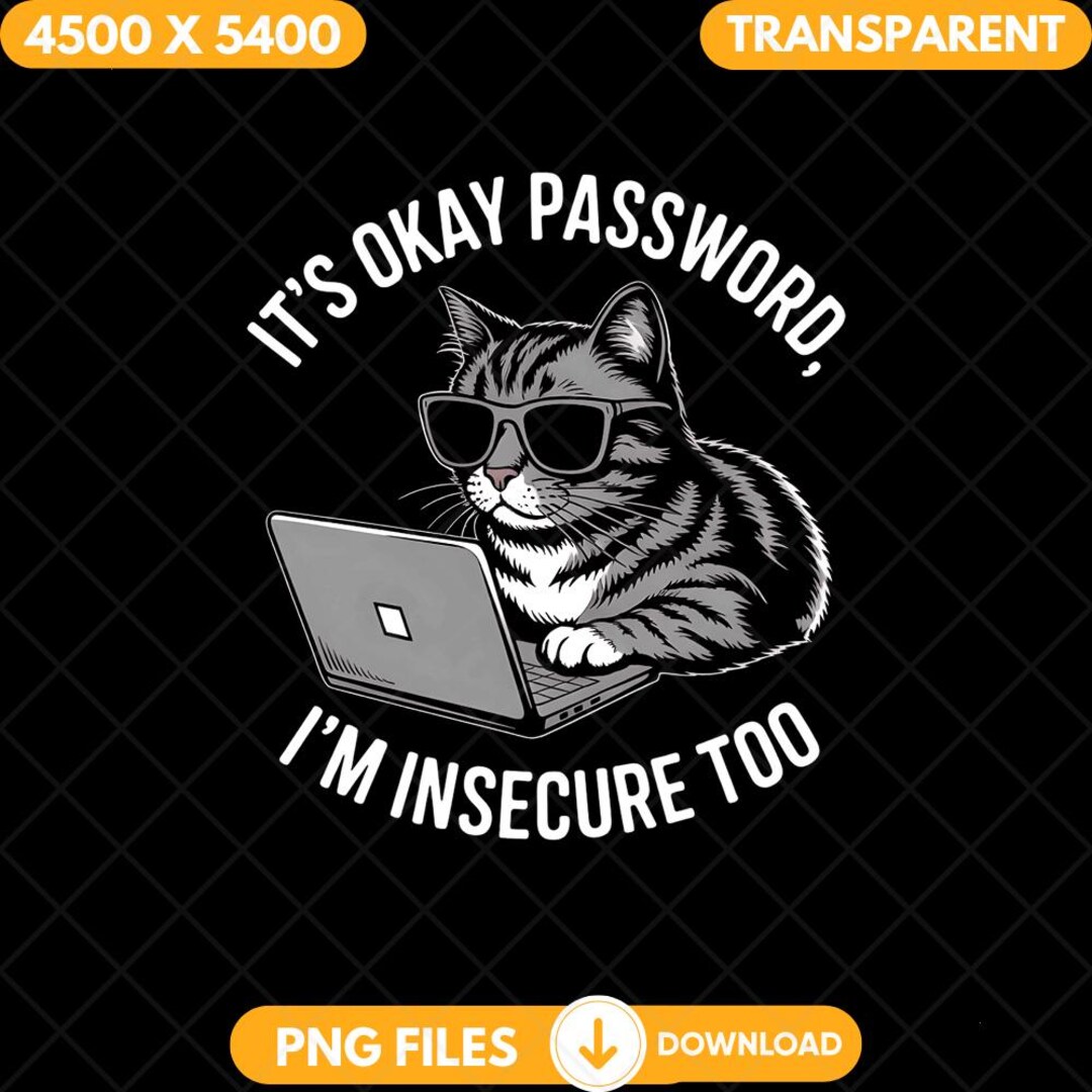 It's Okay Password I'm Insecure Too Png, Cat With Sunglasses and Laptop ...