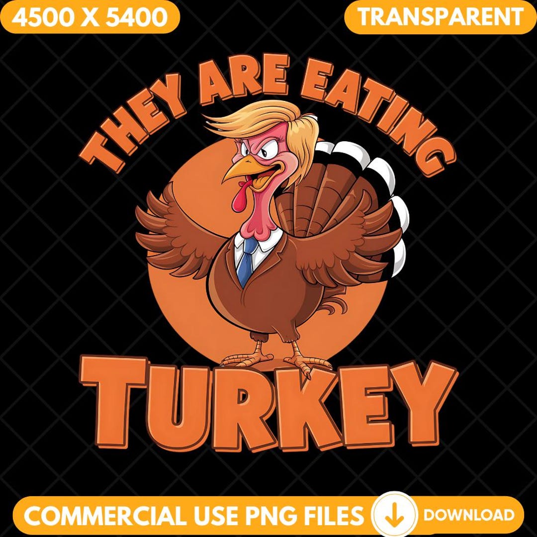 They Are Eating Turkey Png, Funny Donald Trump 2024 Thanksgiving Png ...