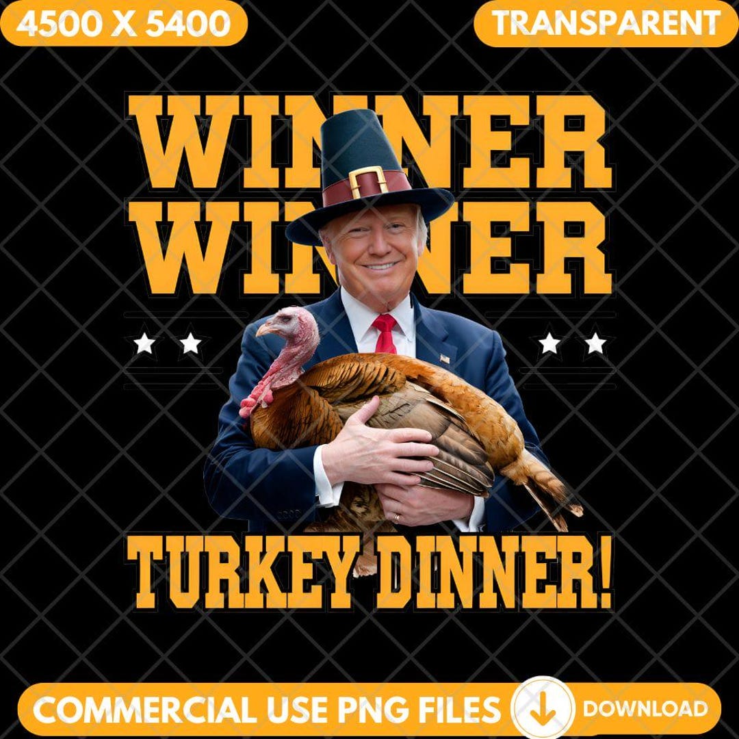 Winner Winner Turkey Dinner Png, Funny Donald Trump 2024 Won ...