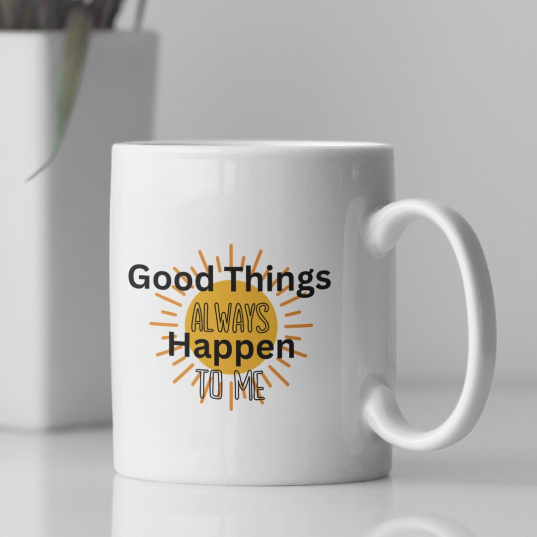 Good Things Always Happen to Me, Positive Manifesting Mug | Gratitude ...