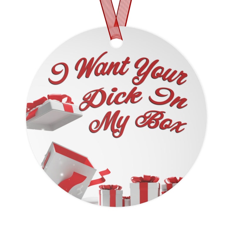 I Want Your Dick In My Box Ornament T For Him Sexy Etsy