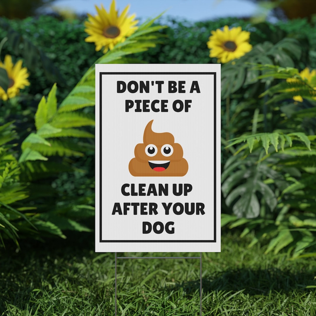 Dont Be a Piece of Clean up After Your Dog Sign • Pick up Your Dog Poop ...