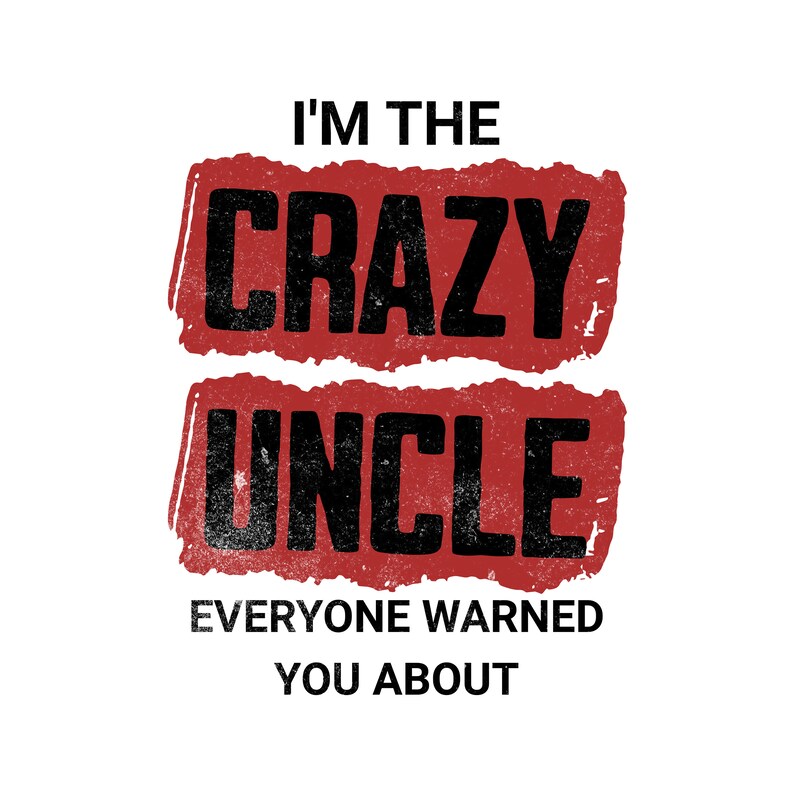 Uncle SVG , I'm the Crazy Uncle Funny Png Men Fathers Day Gift Uncle ...