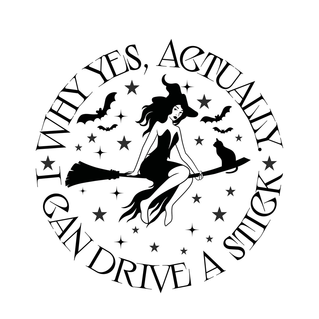 Why Yes Actually I Can Drive A Stick Svg, Witch Halloween Svg, Funny ...