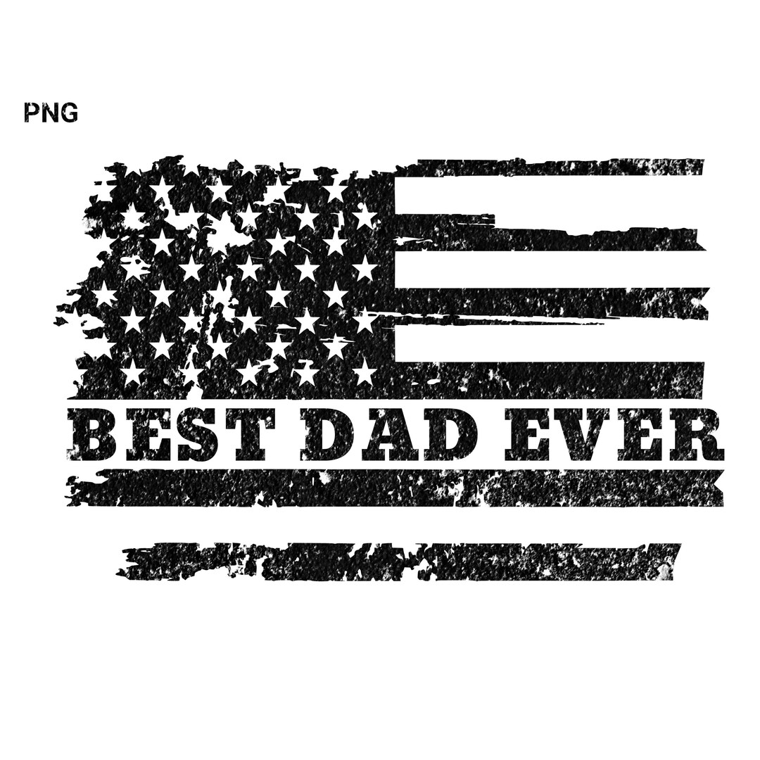 Best Dad Ever Distressed American Flag Svg, Png Father's Day Svg,best ...
