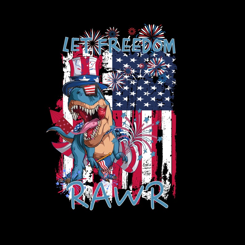 Let Freedom Rawr Png, Dinosaur Png Shirt, Saurus Rex Png, 4th of July ...