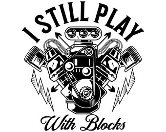 I Still Play With Blocks Engine Ready to Press Transfers Direct to Film ...